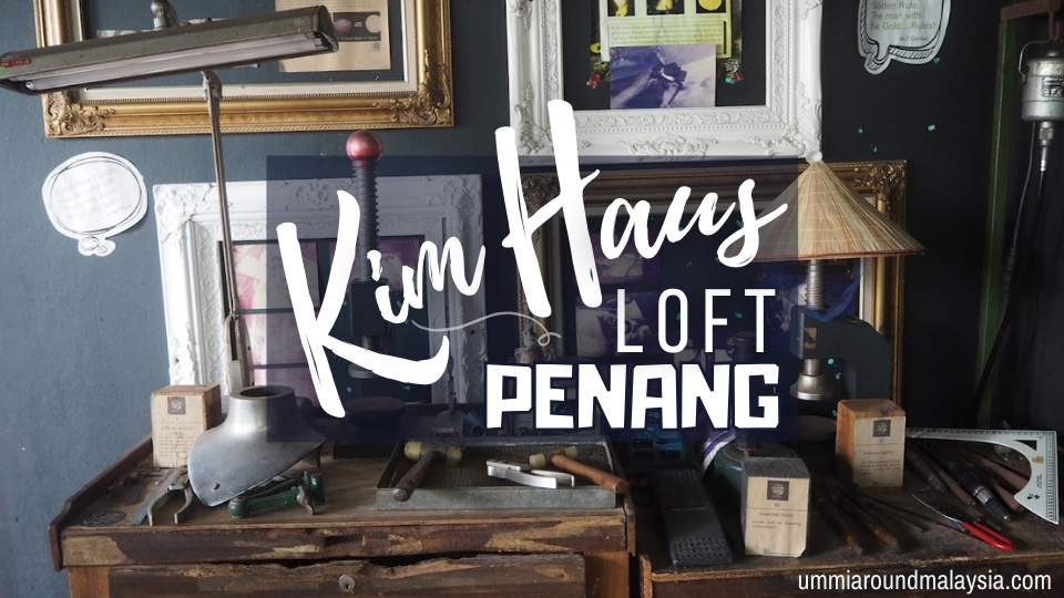 Kim Haus Loft, Penang: A Boutique Hotel in a Goldsmith Museum – Ummi ...